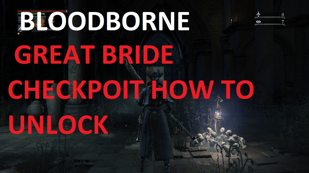 Bloodborne HOW TO UNLOCK CHECKPOINT GREAT BRIDE - YouTube