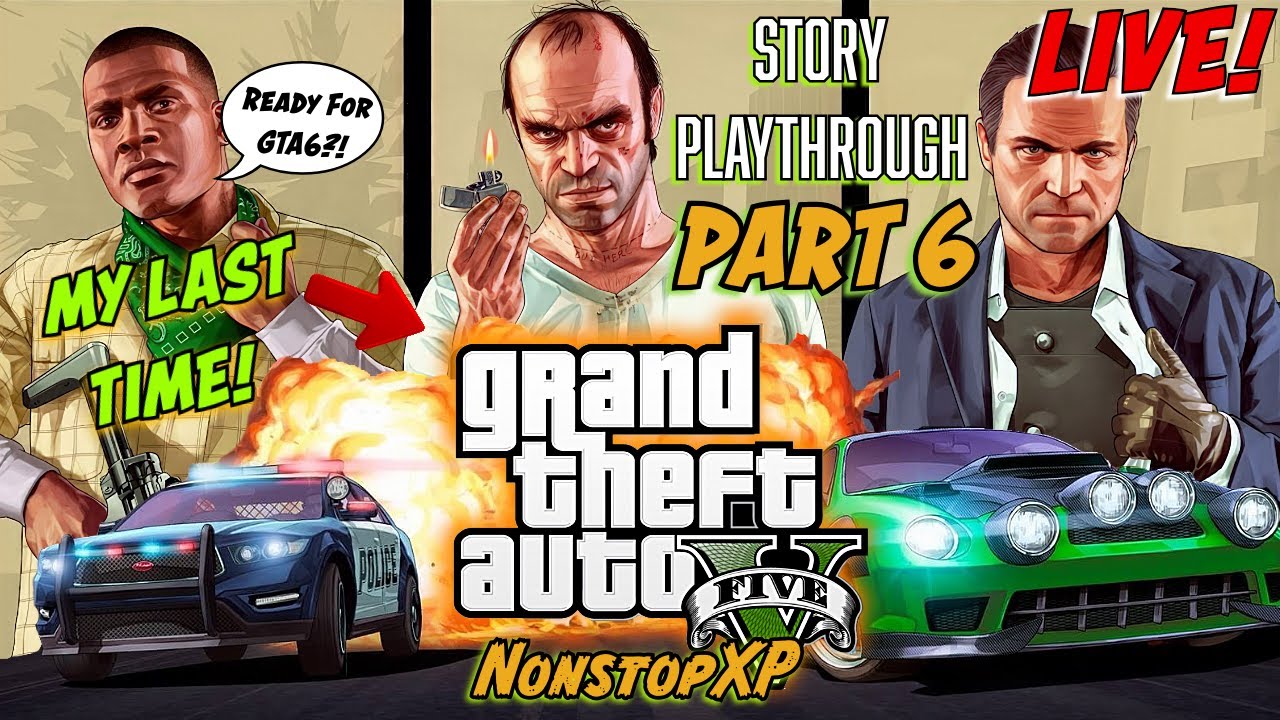 Grand Theft Auto 5 | MY LAST TIME! | Story Playthrough Part 6 ...