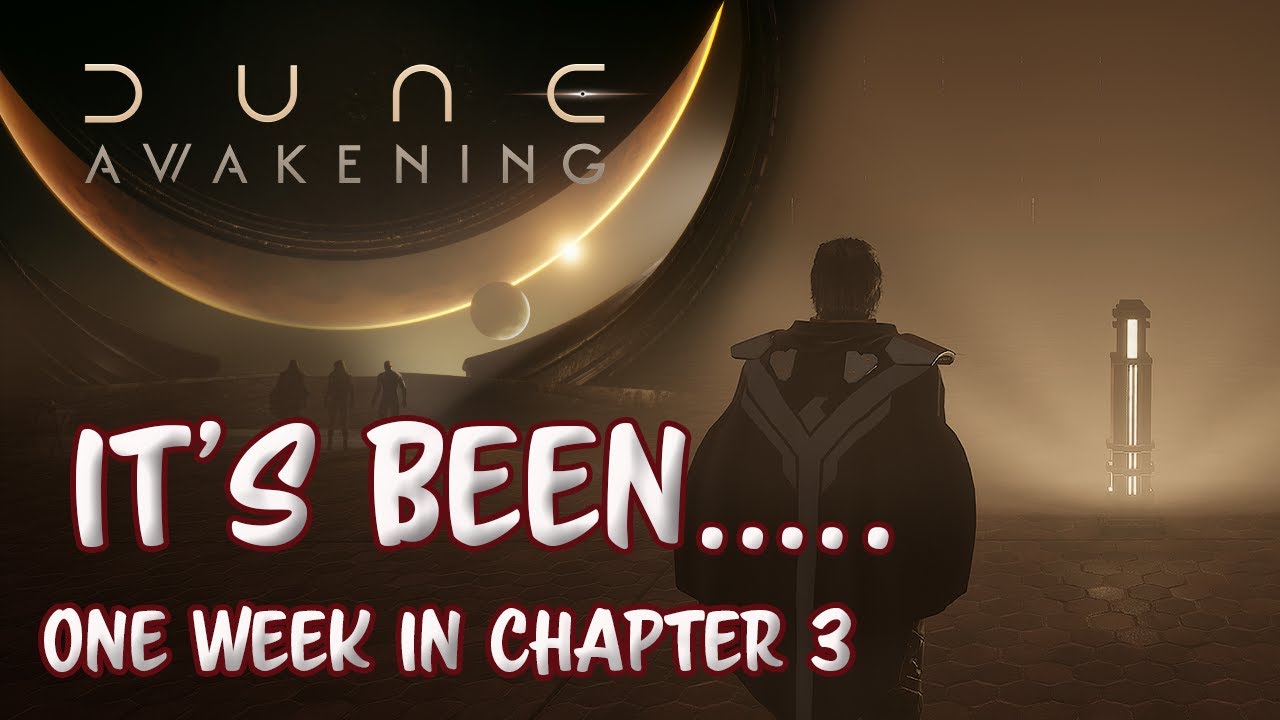 Dune Awakening : The First Week in Chapter 3, What We Think So Far ...