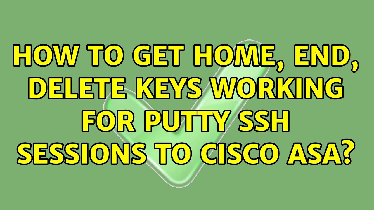 How To Get Home End Delete Keys Working For PuTTY SSH Sessions To how-to-get-home-end-delete-keys-working-for-putty-ssh-sessions-to