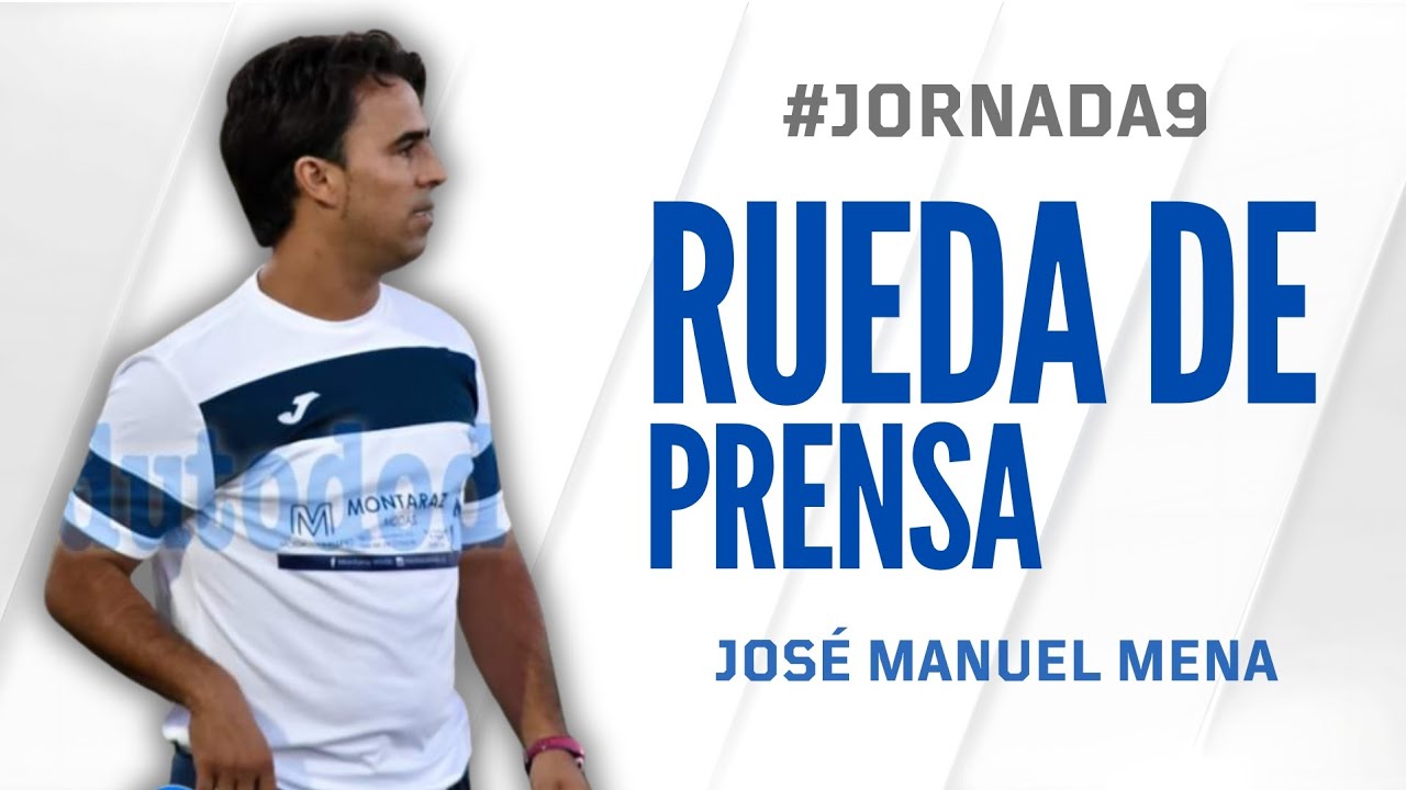 RUEDA DE PRENSA | JOSÉ MANUEL MENA | #Jornada9 | # ...