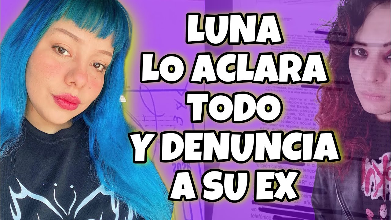 LUNA MARTINEZ LO ACLARA TODO Y DENUNCIA A SU EX PAREJA / DISCULPAS LUNA ...