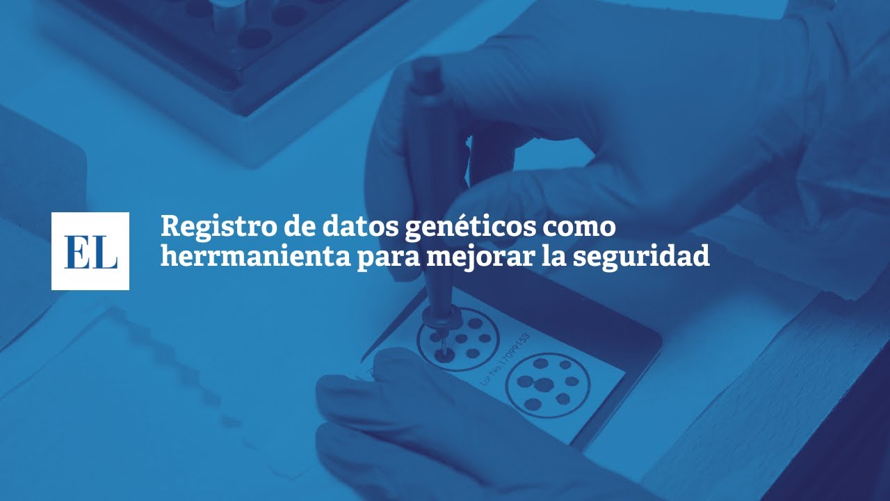 REGISTRO DE DATOS GENÉTICOS COMO HERRAMIENTA PARA MEJORAR LA SEGURIDAD ...