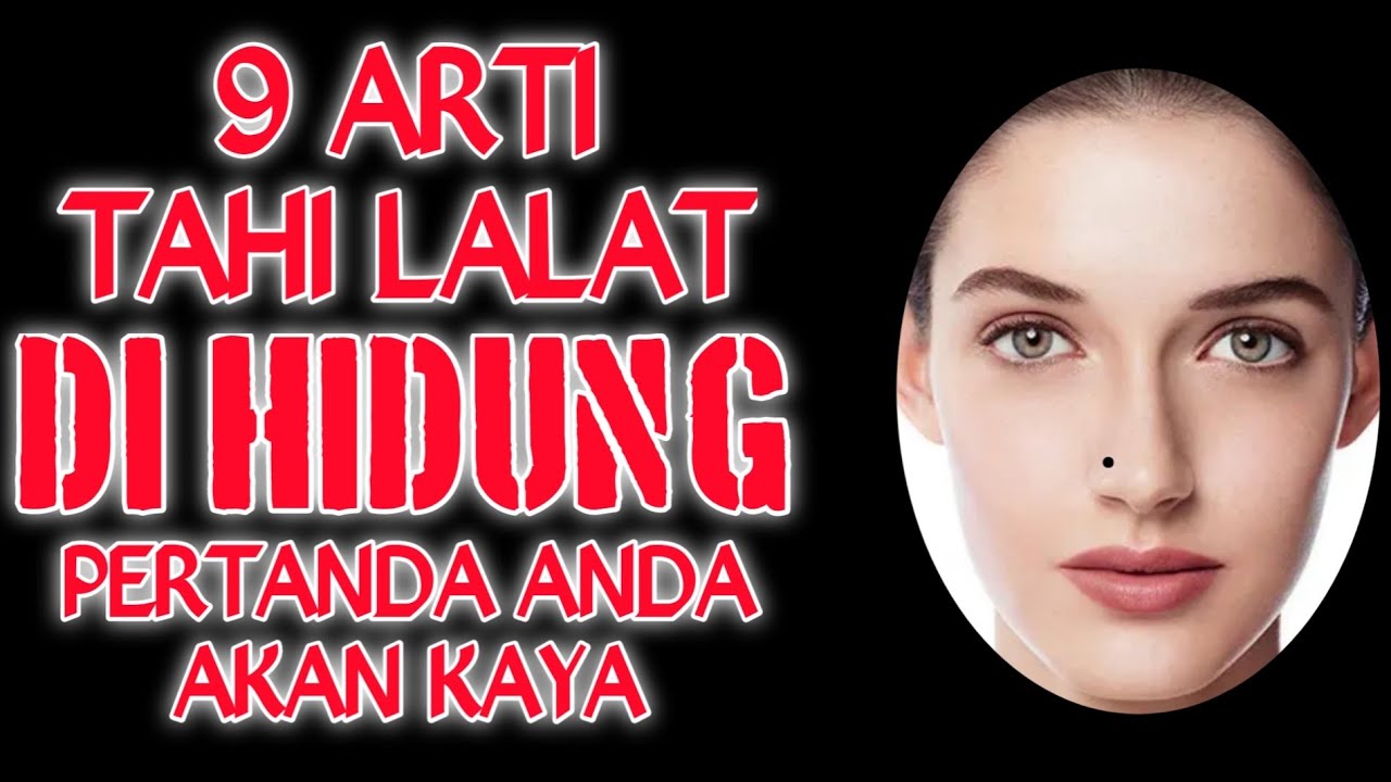 9 Arti Tanda Tahi Lalat Di Hidung Pertanda Anda akan Kaya - YouTube