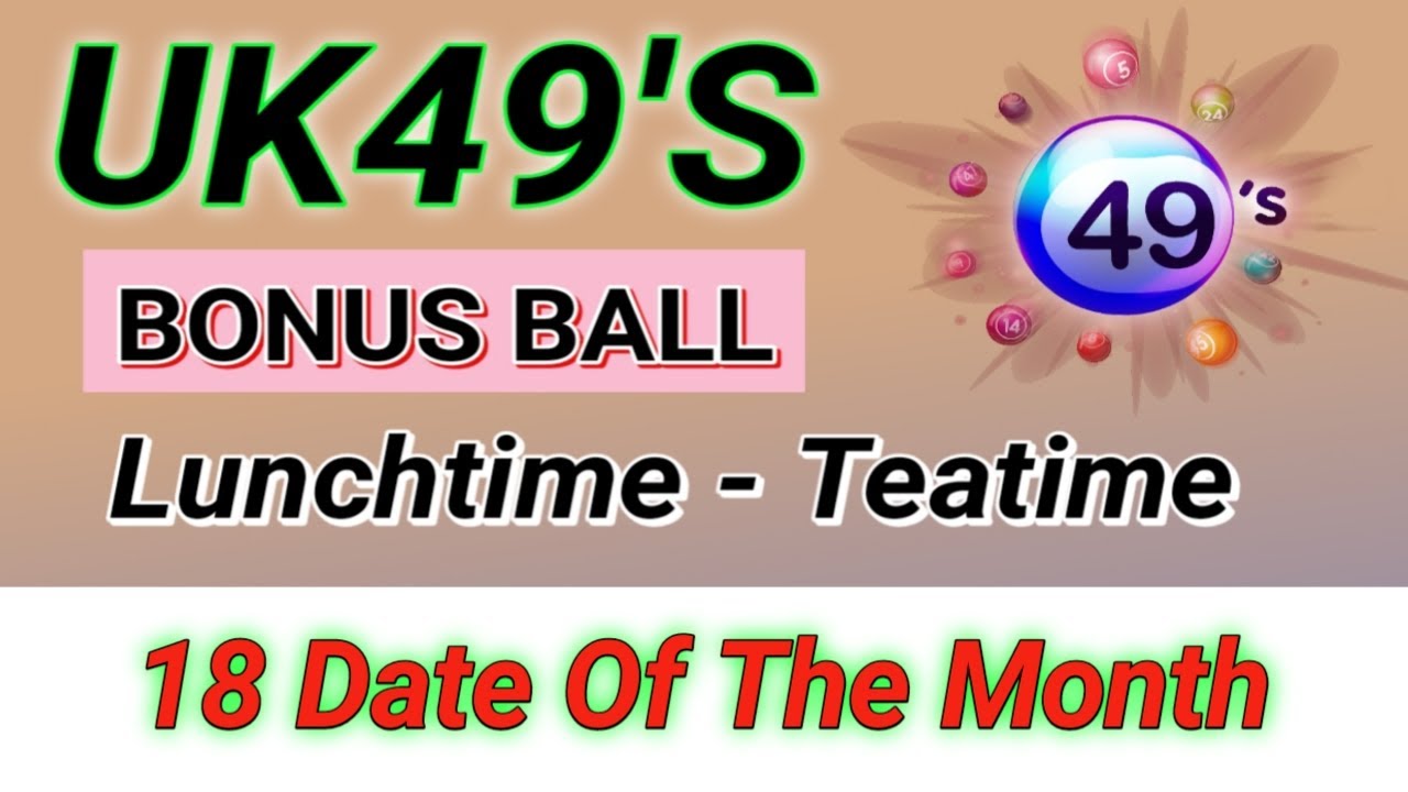 Uk49 Lunchtime and Teatime Bonus Ball || 18 date of the month, - YouTube
