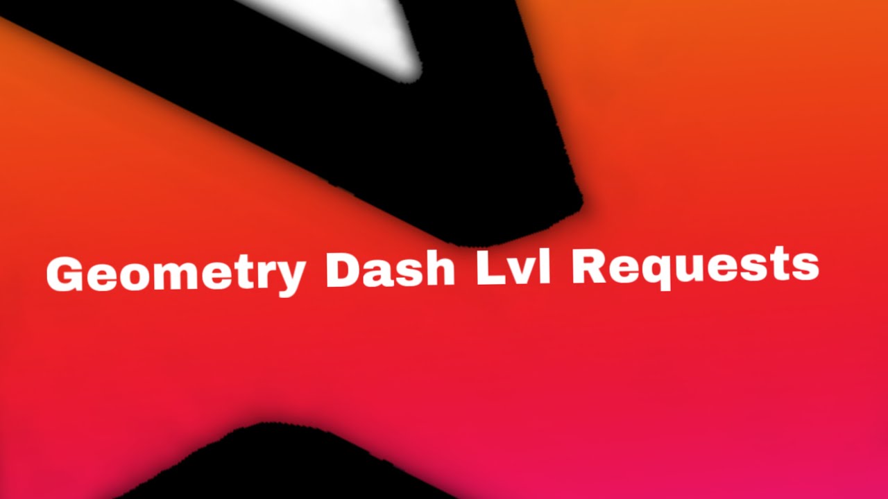 GEOMETRY DASH LVL REQUESTS, JOIN NOW - YouTube
