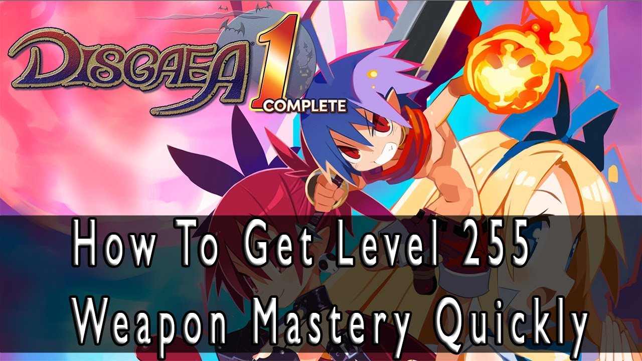 Disgaea 1 Complete - How To Get 255 Weapon Mastery Quick and Easy - YouTube