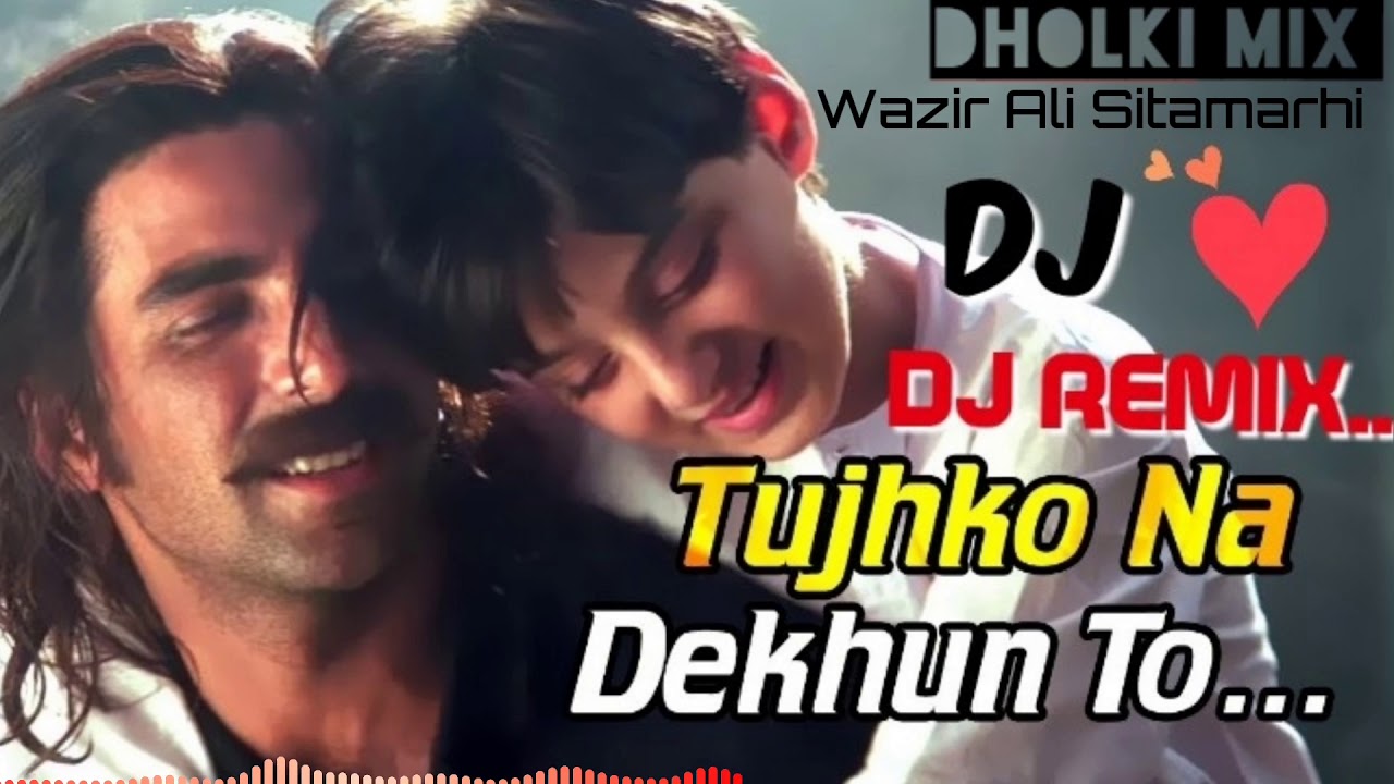 TUJHKO NA DEKHU TO🎵DJ HARD DHOLKI MIX🎧HINDI DJ SONG🎵OLD IS GOLD🎵REMIX ...