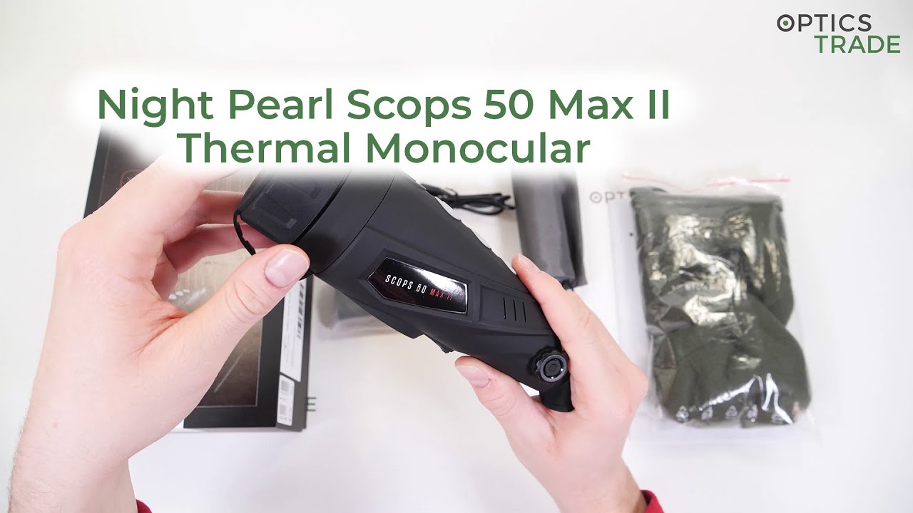Night Pearl Scops 50 Max II Thermal Monocular review | Optics Trade ...