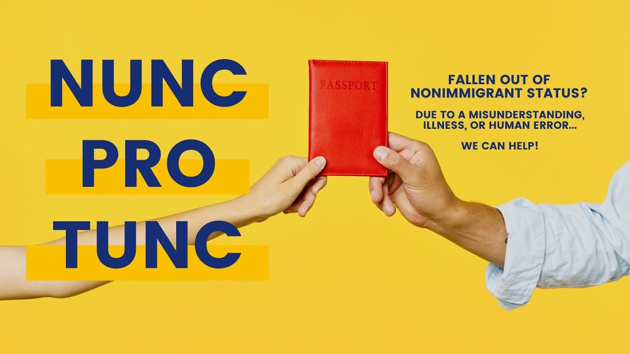 Nunc Pro Tunc - What is it and Can it help with an Expired Visa? - YouTube