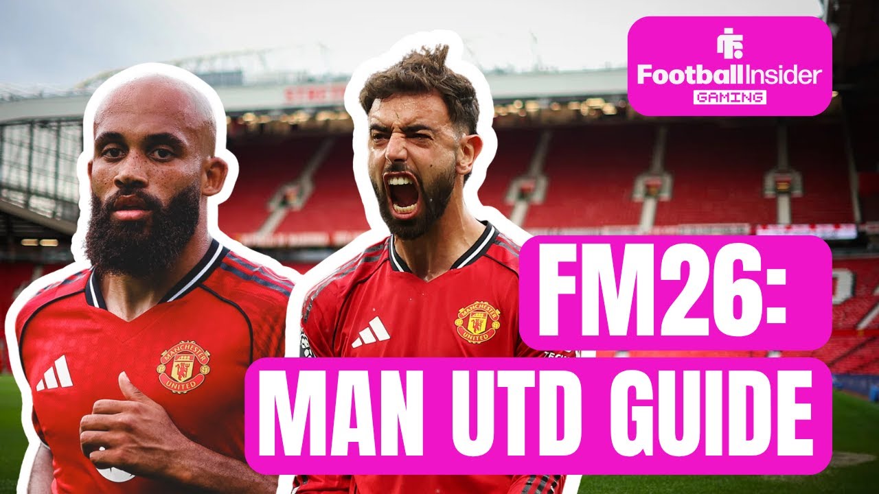 MAN UTD in FM26 – Transfer Budget, Squad, Wonderkids & Expectations ...