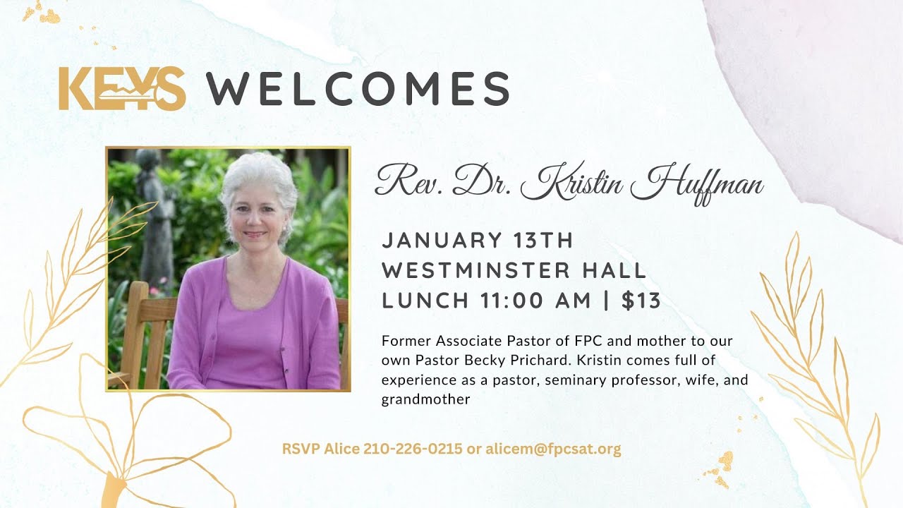 KEYS First Presbyterian Church San Antonio Rev. Dr. Kristin Huffman 1 ...