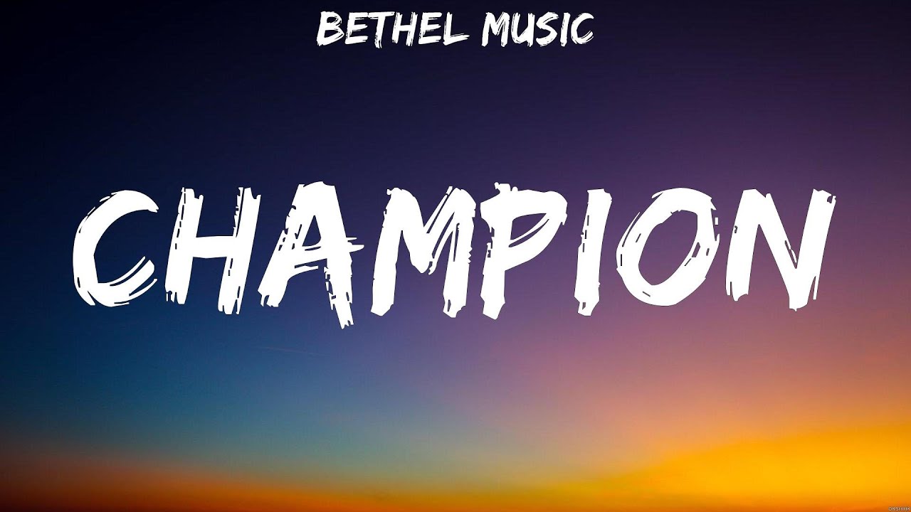 Champion - Bethel Music (Lyrics) - How Great Is Our God, Broken Things ...