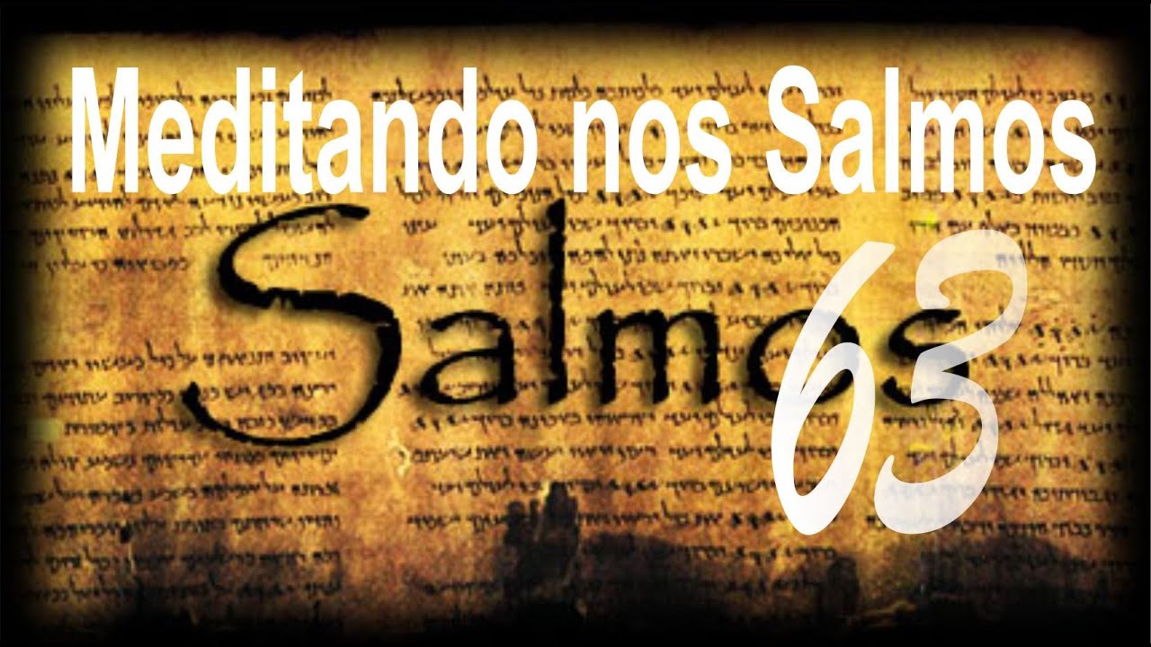 Meditando nos Salmos - Salmos 63 - YouTube