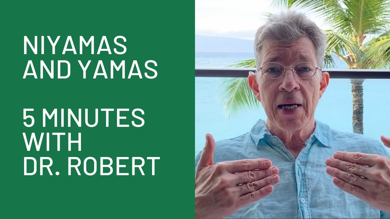 Niyamas and Yamas: 5 Minutes with Dr. Robert - YouTube