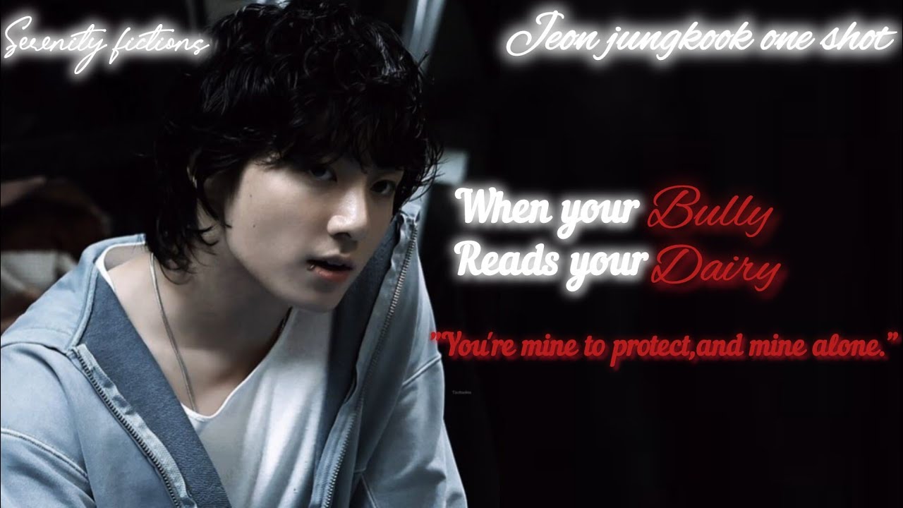 Jungkook FF|oneshot"when your bully reads your diary" - YouTube