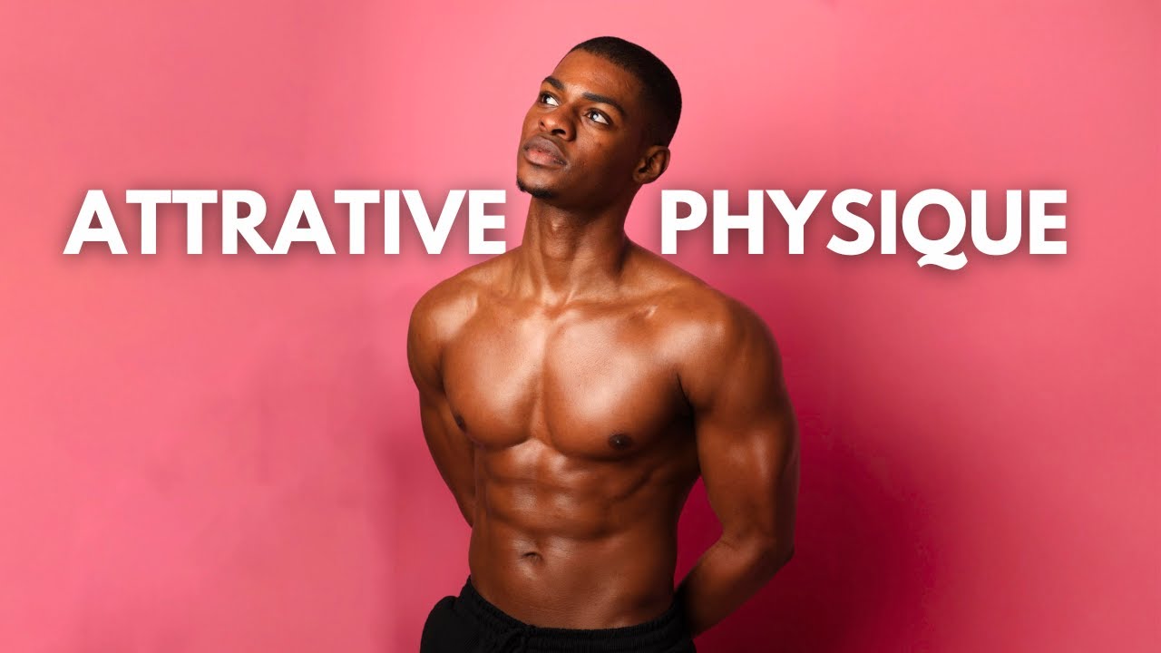 How to Build an Attractive Physique - YouTube