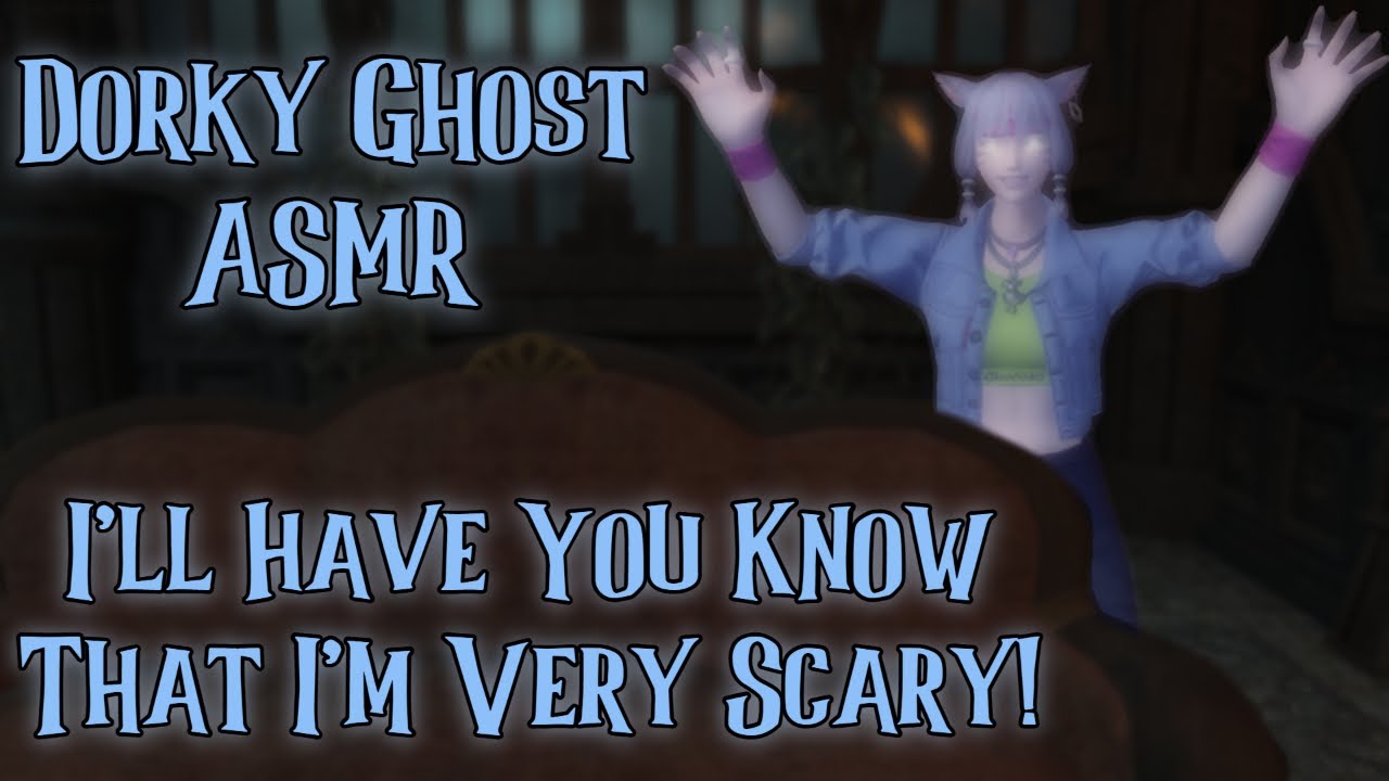 I'll Have You Know That I'm Very Scary! [Dorky Ghost ASMR] [Lonely ...