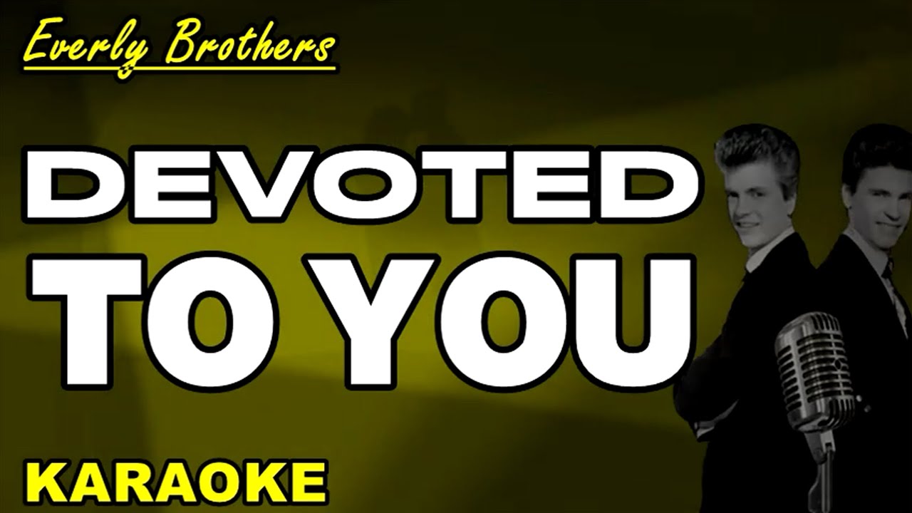 DEVOTED TO YOU - Everly Brothers (KARAOKE) - YouTube