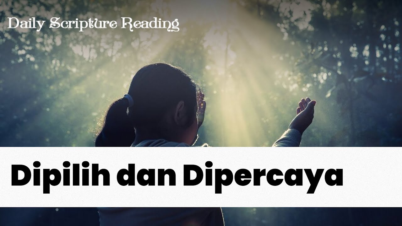 DIPILIH DAN DIPERCAYA - Daily Scripture Reading 15 April 20249 - YouTube