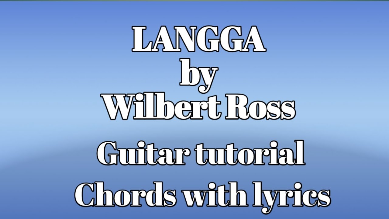 Langga by Wilbert Ross|Guitar tutorial Lyrics with Chords - YouTube