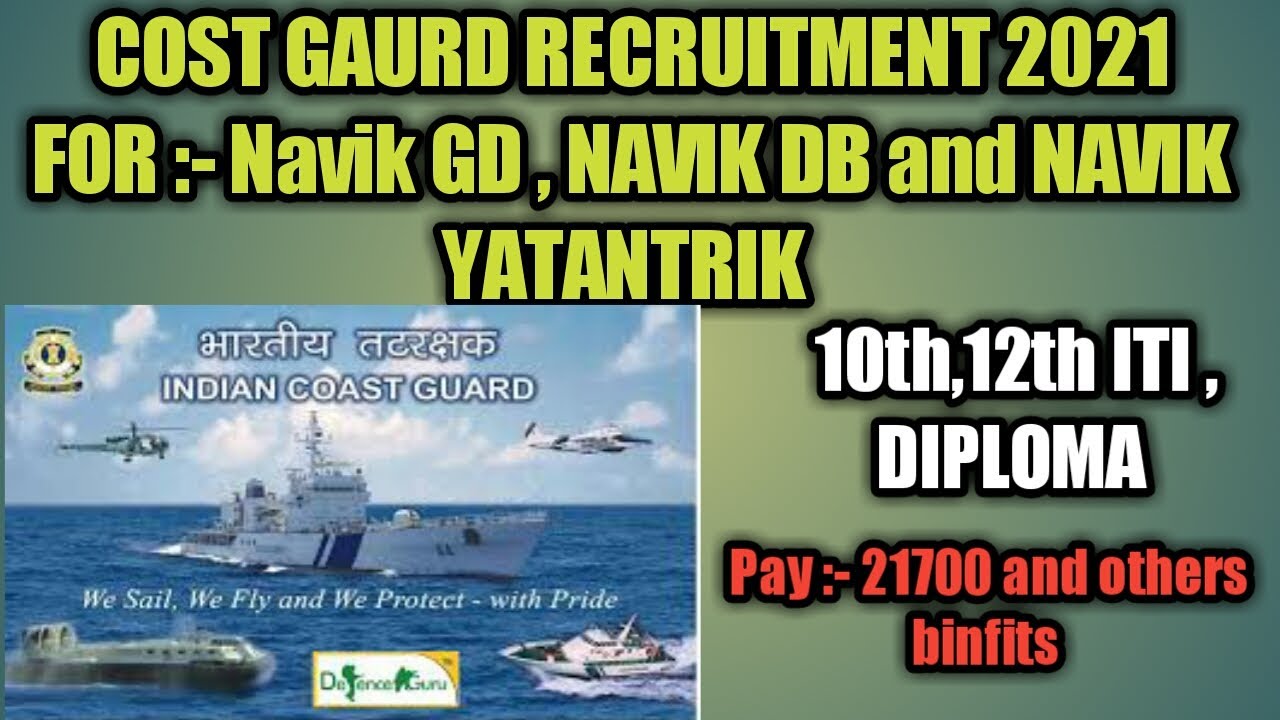 Cost gaurd recruitment 2021 for Navik GD, NAVIK DB and NAVIK YATANTRIK ...