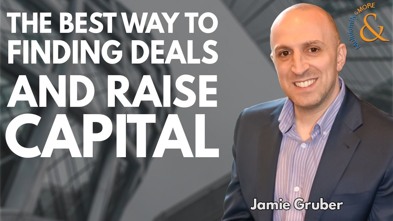 The Best way to Find Deals and Raise Capital with Jamie Gruber - YouTube