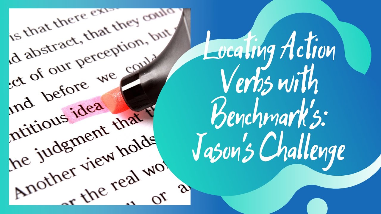 Locating Action Verbs with Benchmark's: Jason's Challenge - YouTube