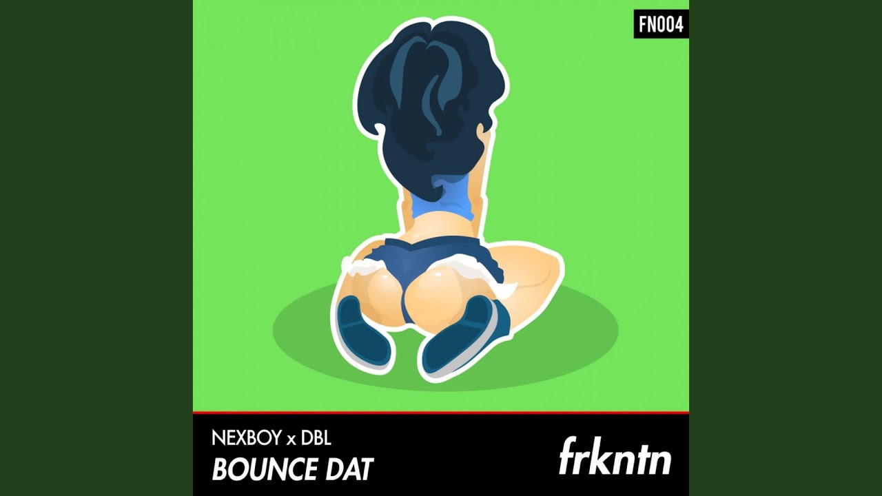 Bounce Dat - YouTube