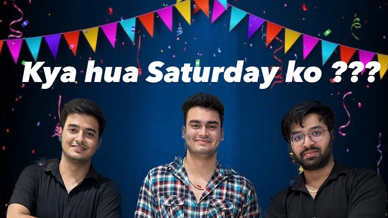 Kya hua Saturday ko ?? - YouTube
