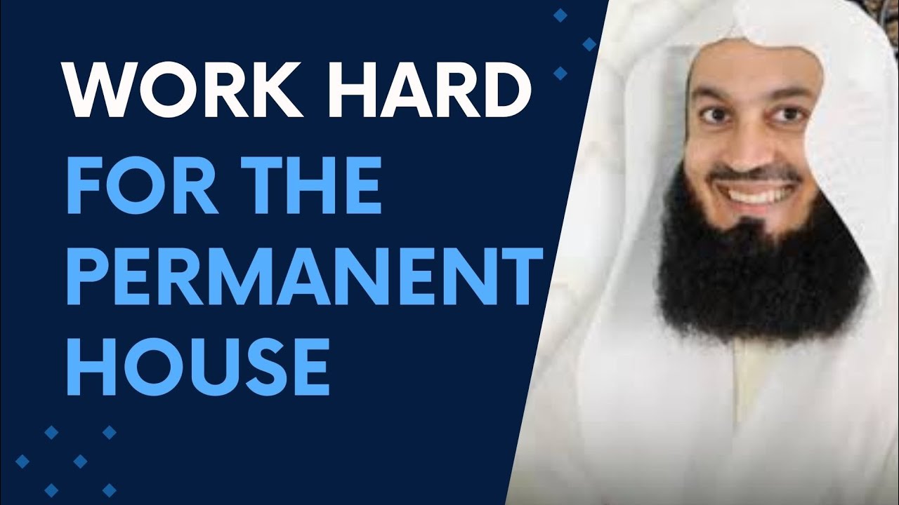 By Mufti Menk(Work Hard For The Permanent House)Guidance from Islamic ...
