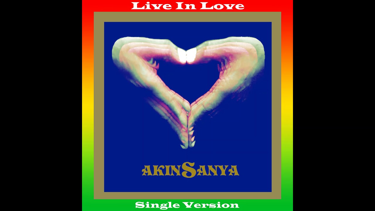 Akinsanya - Live In Love (Single Version) [Official Audio] - YouTube Music
