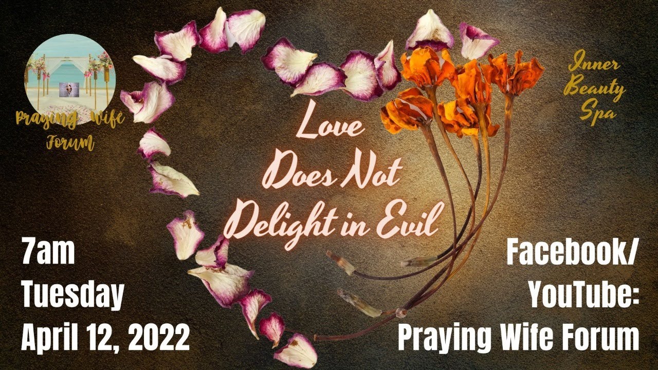Love does not Delight in Evil - A PWF LURV Series - YouTube
