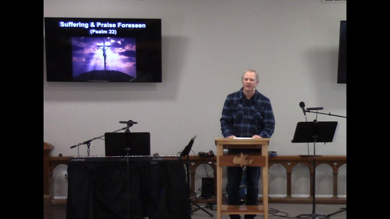 Sunday teaching - Psalm 22 - "Suffering and Praise Foreseen" - YouTube