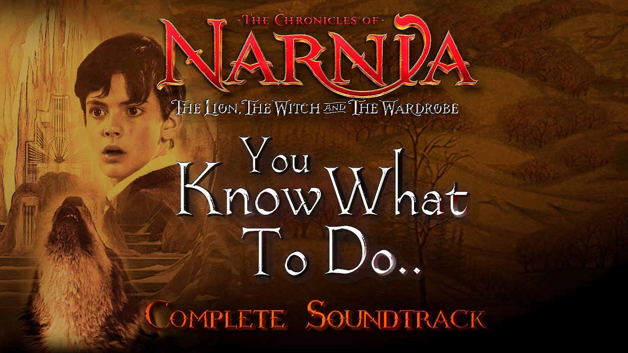 The Chronicles of Narnia Extended Soundtrack 25. You Know What To Do ...