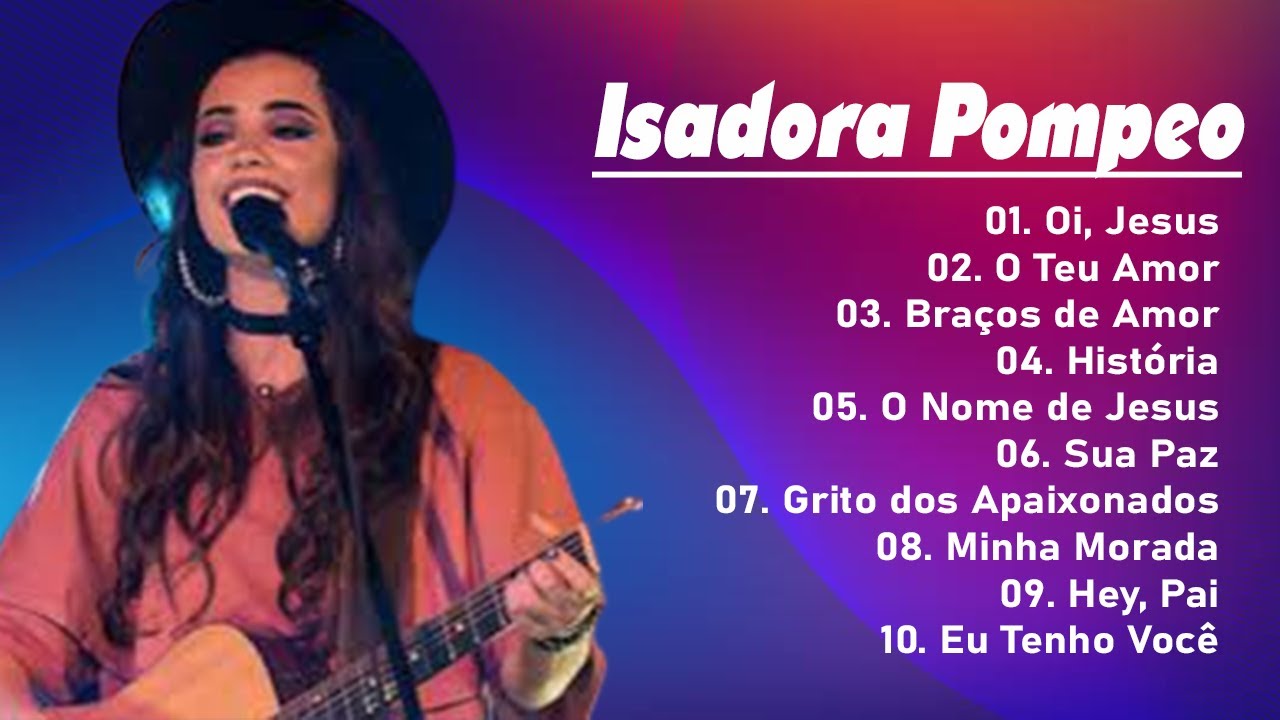 Isadora Pompeo Top 10 Hinos Gospel Mais Ouvidos de 2024 - YouTube