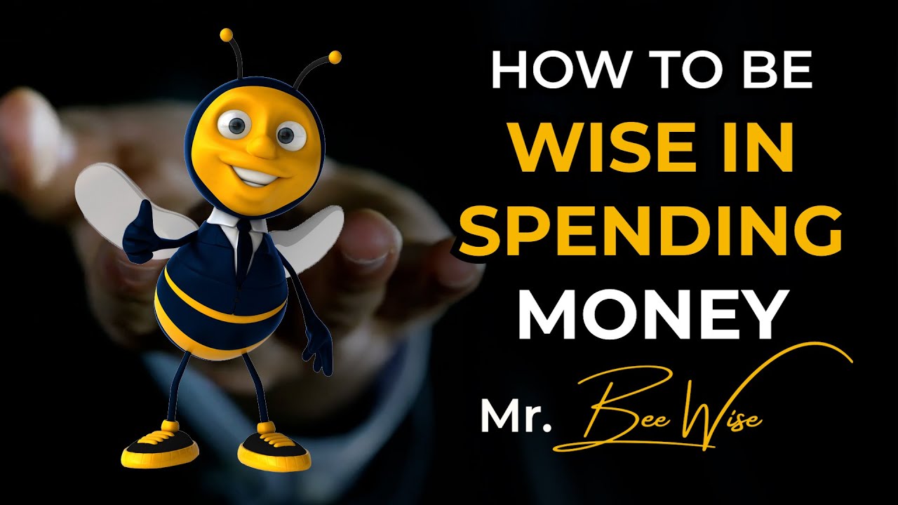 How To Be Wise In Spending Money | Mr. Bee Wise - YouTube