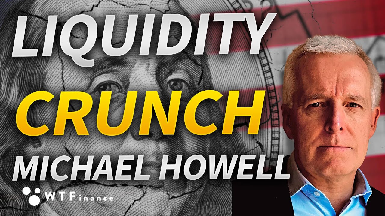 Liquidity Crunch Threatens 'Everything Bubble' with Michael Howell ...