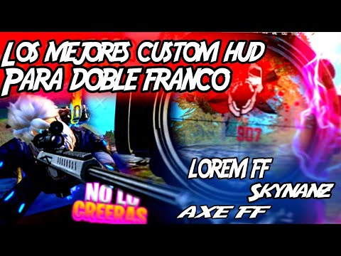 LOS MEJORES CUSTOM HUD PARA DOBLE FRANCO 😱 HUD LOREM FREE FIRE AXE FF SKYNANZ +HANDCAM - YouTube