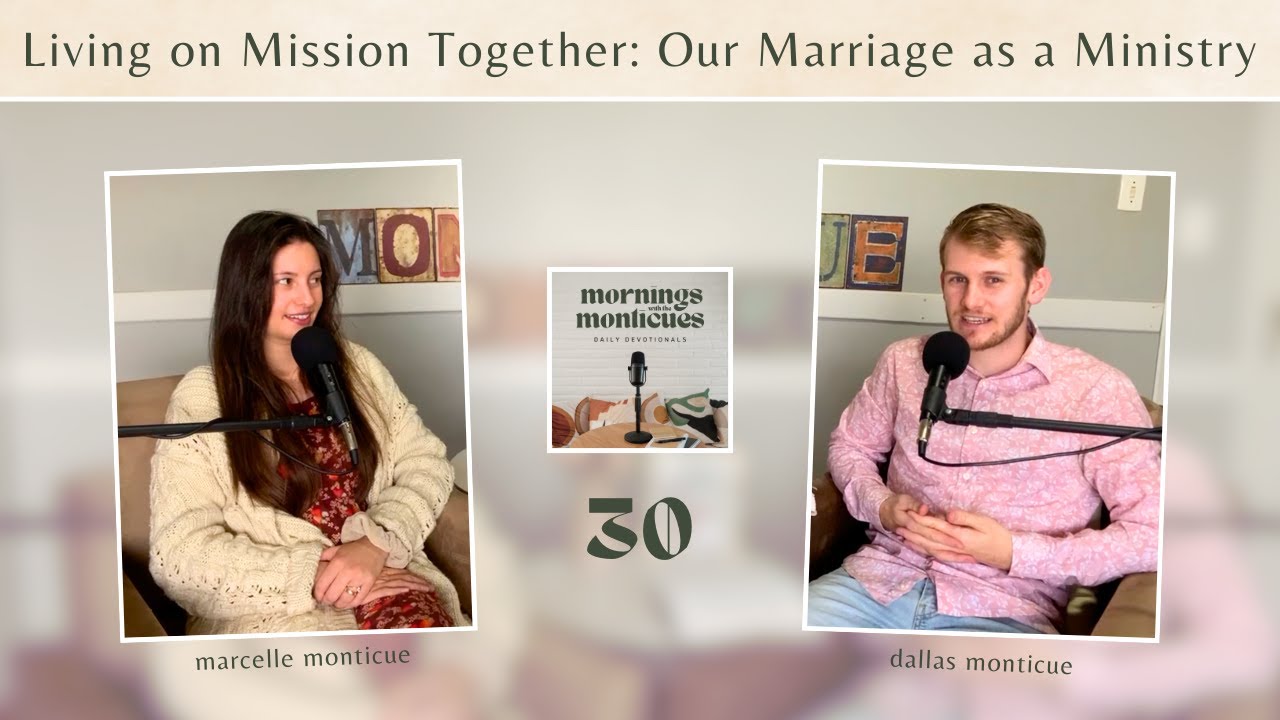 Living on Mission Together: Our Marriage as a Ministry [EP30] # ...