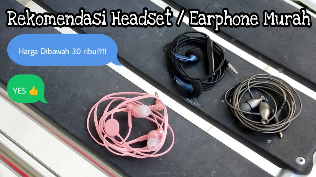 Rekomendasi 3 Earphone Headset dibawah 30 ribu + Impresi Pertama dari ...