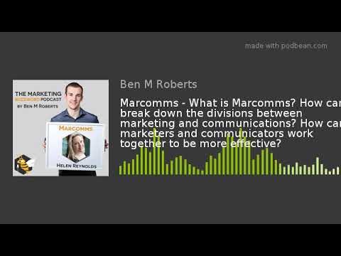Marcomms - What is Marcomms? How can break down the divisions between ...