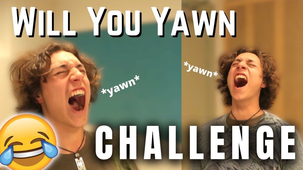 WILL YOU YAWN - CHALLENGE - YouTube