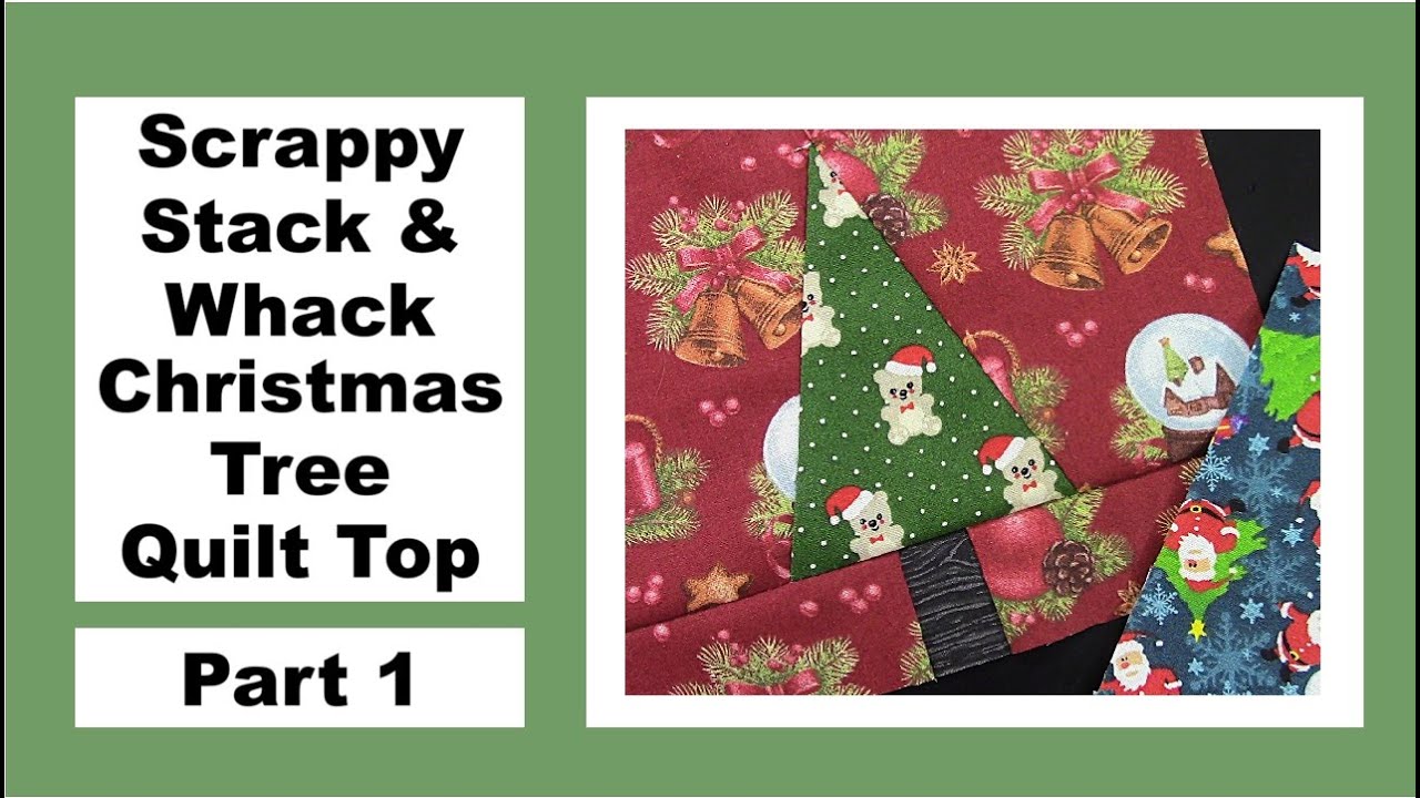 Scrappy Stack & Whack Christmas Tree Quilt Top - Part 1 - YouTube