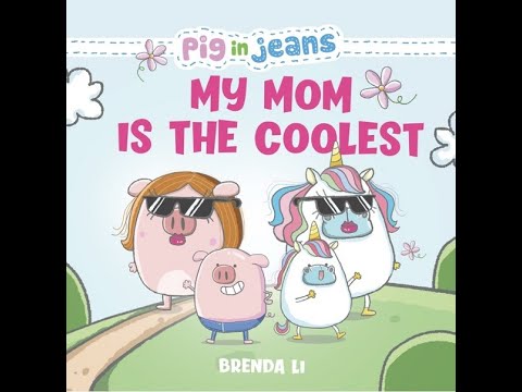 Kids Book Read Aloud: Pig in Jeans My Mom is the Coolest by Brenda Li ...