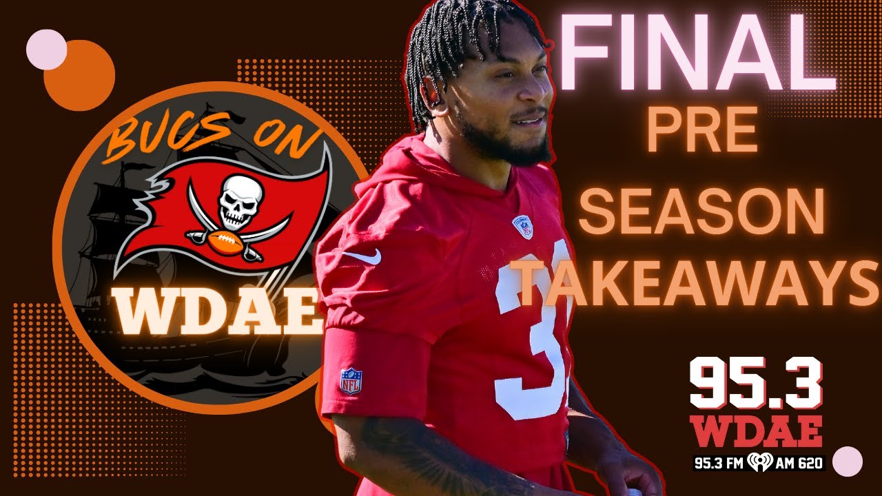 Bucs On WDAE | Key Takeaways From 2024 Tampa Bay Buccaneers Pre-Season ...