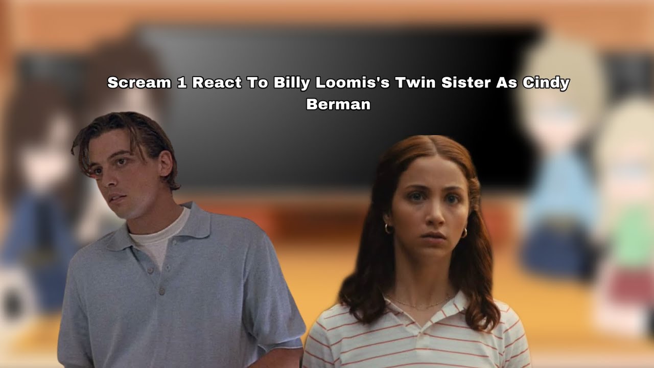 Scream || React To || Billy Loomis’s Twin Sister As || Cindy Berman ...
