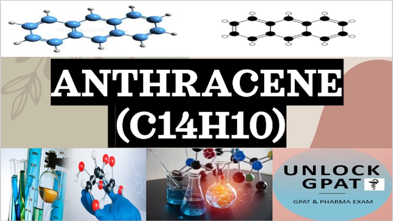 ANTHRACENE | METHODS OF PREPARATION OF | PHYSICAL AND CHEMICAL ...