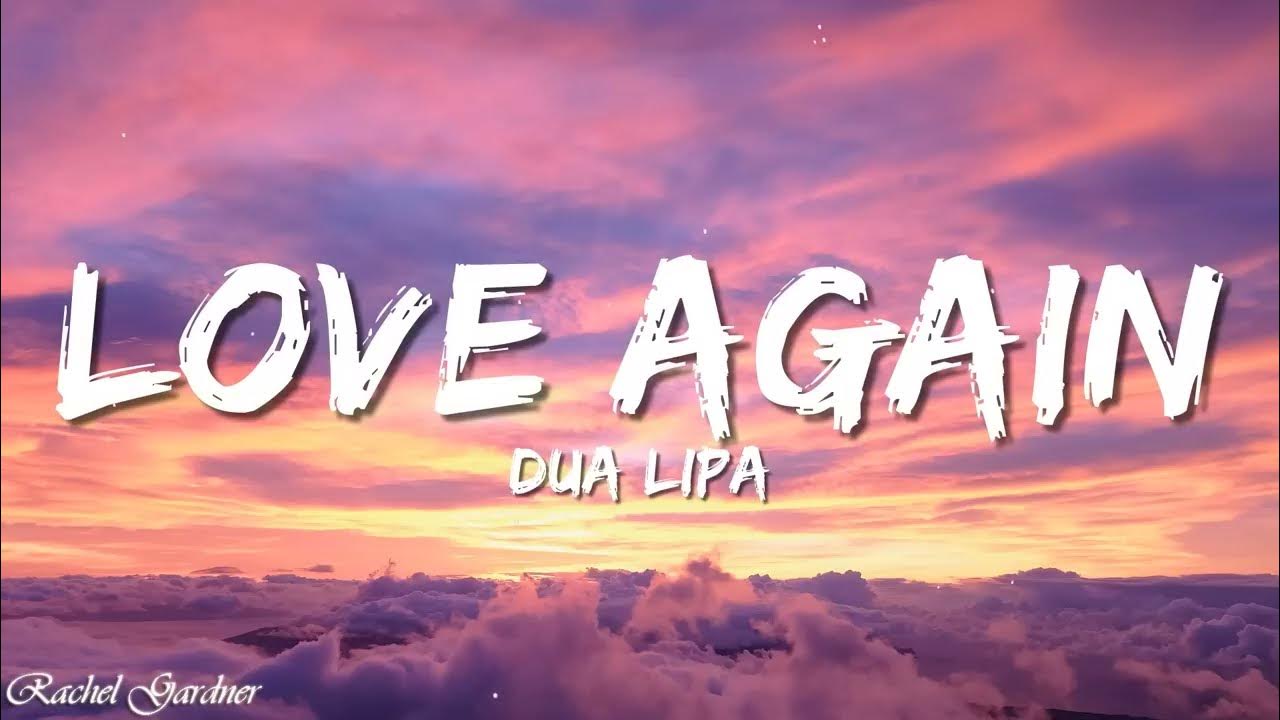 Dua Lipa Love Again Lyrics Youtube
