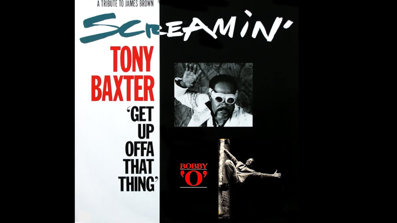 SCREAMIN' TONY BAXTER Get Up Offa That Thing - YouTube